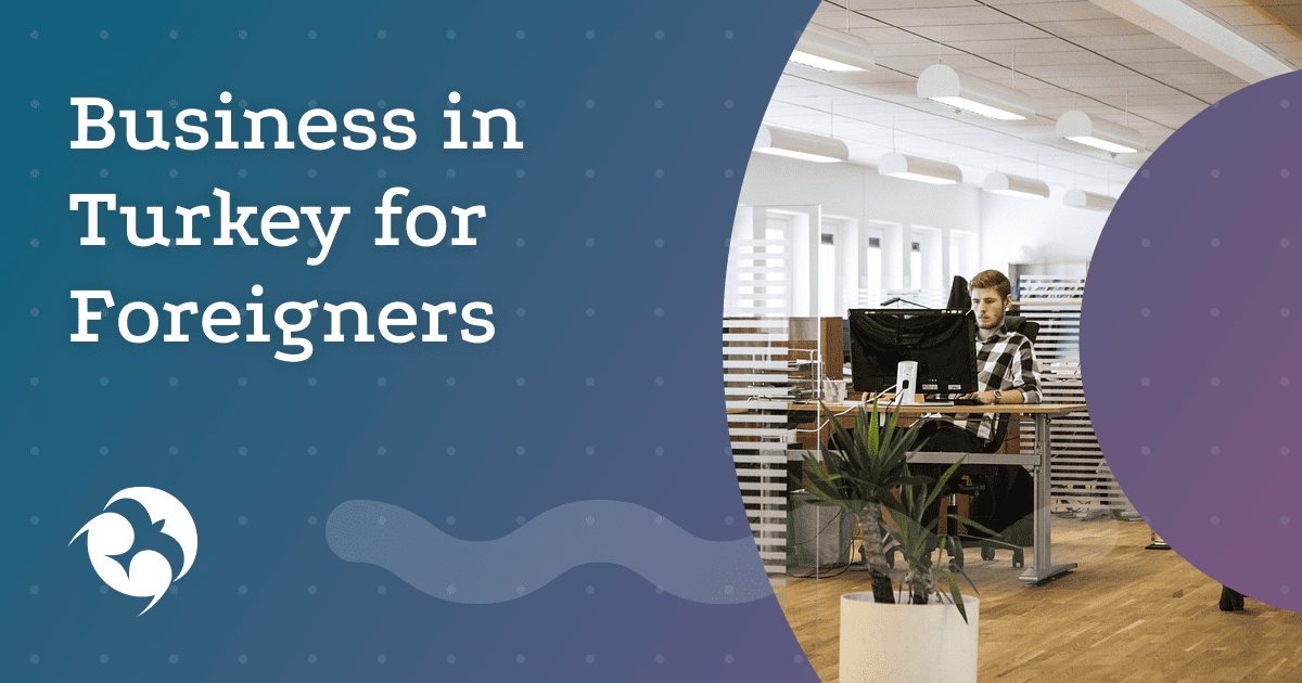 How foreigners can open a business in Turkey